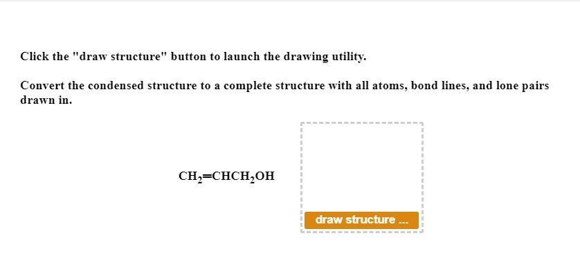 SOLVED: Click the "draw structure button to launch the drawing utility: Conrert the condensed ...
