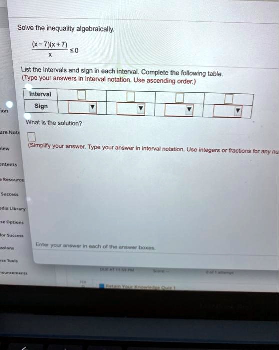 SOLVED: Solve the inequality algebraically: List the intervals and sign in each interval ...