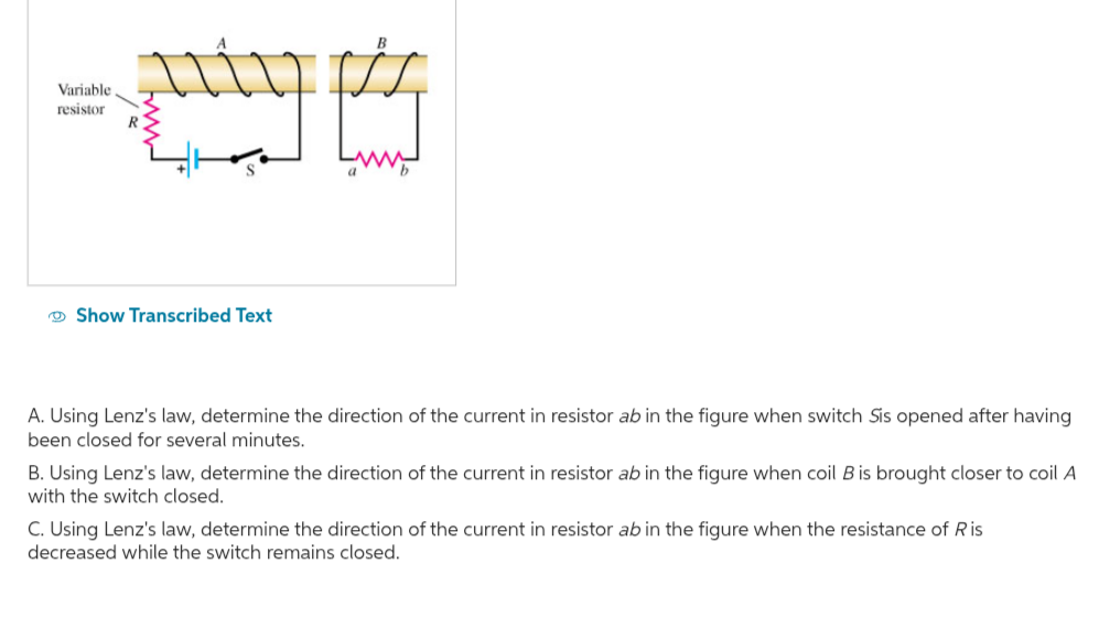 Show Transcribed Text A. Using Lenz's law, determine the direction of the current in resistor a ...