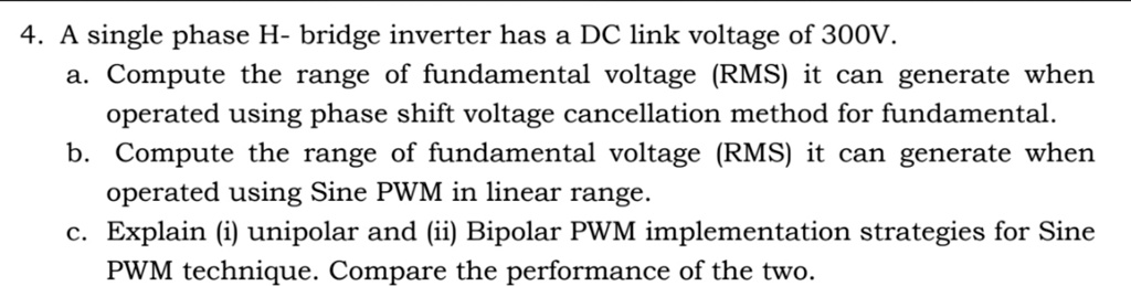 SOLVED: Please answer this questions ASAP 4. A single phase H- bridge inverter has a DC link ...