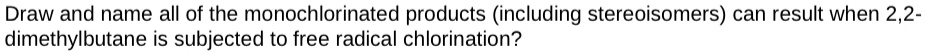 draw and name all of the monochlorinated products including ...