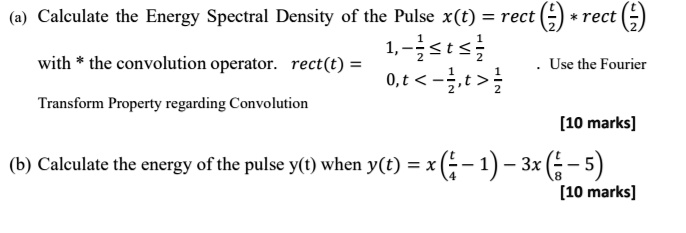(a) Calculate the Energy Spectral Density of the Pulse x(t) = rect(t ...