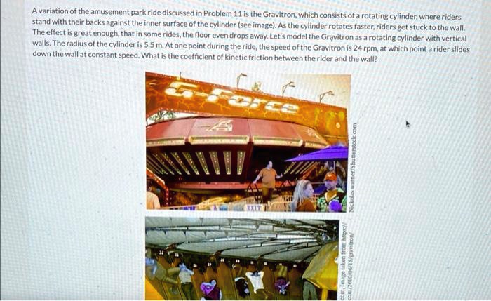 A variation of the amusement park ride discussed in Problem 11 is the Gravitron, which consists ...