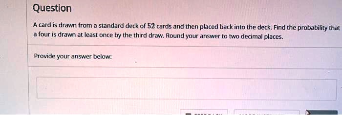 question a card is drawn from standard deck of 52 cards and then placed ...