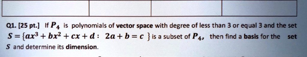 SOLVED: 01. [25 pt: ] If P4 is polynomials of vector space with degree ...