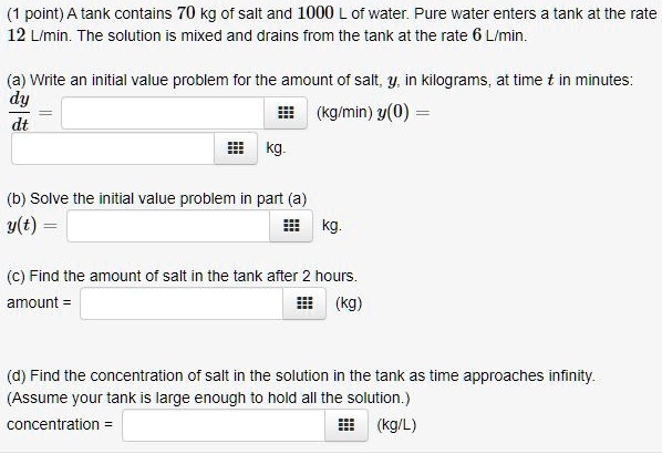 SOLVED:point) A tank contains 70 kg of salt and 1000 L of water Pure ...