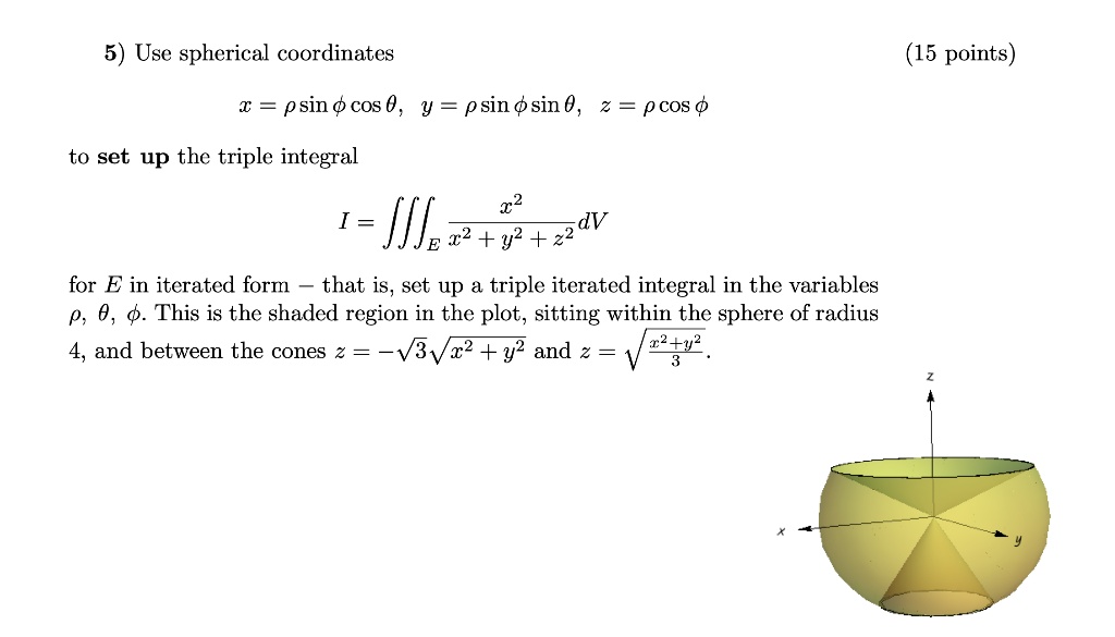 SOLVED: Use spherical coordinates (15 points) x = p sin Î¸ cos Ï† , y ...