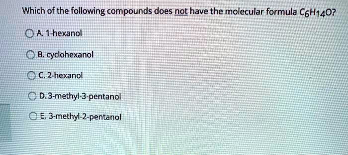 SOLVED: Which of the following compounds does not have the molecular ...