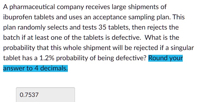 SOLVED: A pharmaceutical company receives large shipments of ibuprofen ...