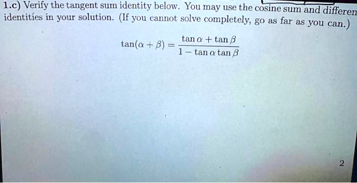 SOLVED: Verify the tangent sum identity below. You may use the cosine ...
