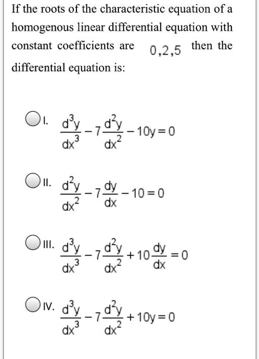 SOLVED:If the roots of the characteristic equation of a homogenous ...