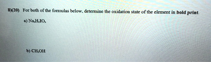 SOLVED: 8)(20) For both of the formulas below. determine the oxidation ...