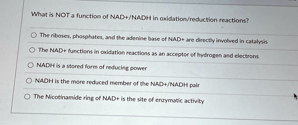 SOLVED: What is NOT a function of NAD+/NADH in oxidation/reduction ...