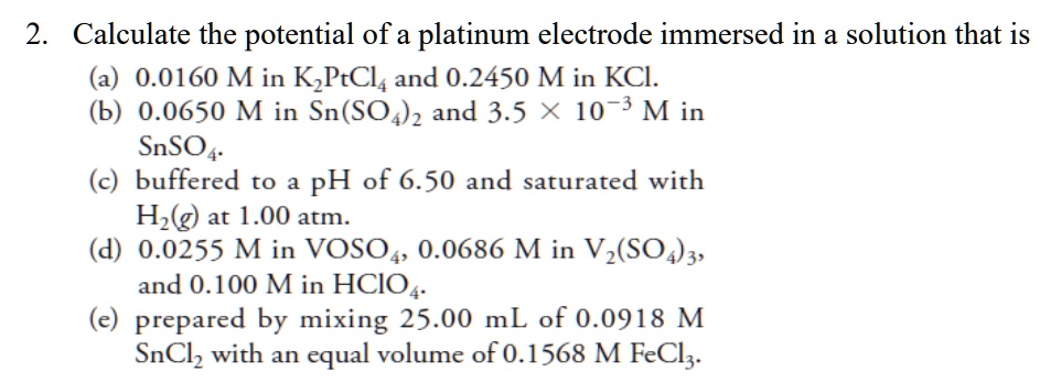 2. Calculate the potential of a platinum electrode immersed in a ...