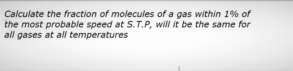 Solved Calculate The Fraction Of Molecules Of A Gas Within 1 Of The
