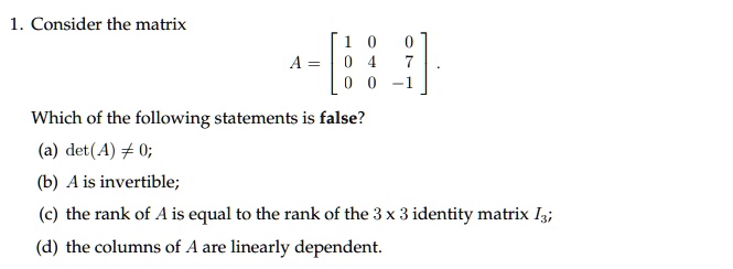 SOLVED: Consider the matrix Which of the following statements is false ...