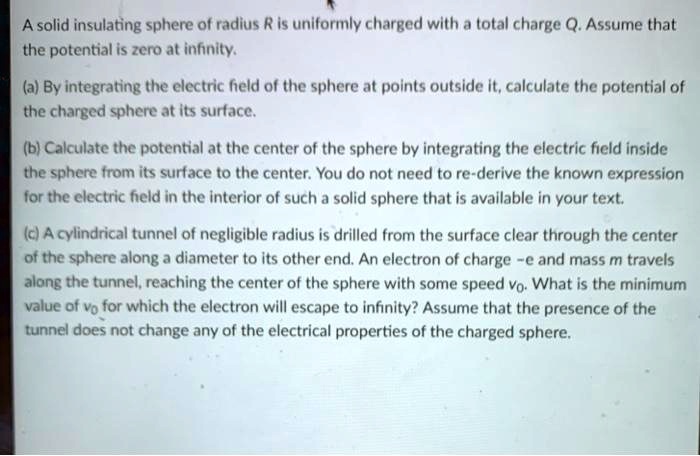 SOLVED: A solid insulating sphere of radius R is uniformly charged with ...