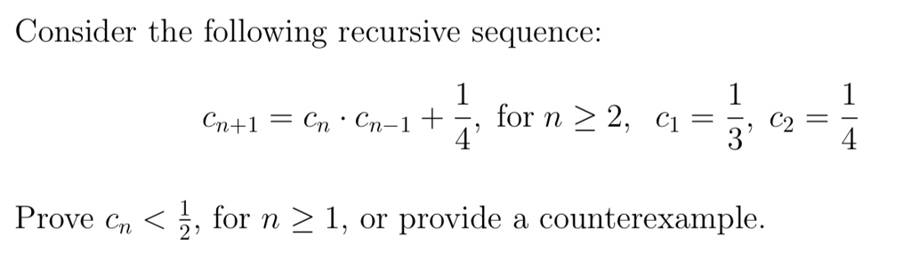 SOLVED: Consider the following recursive sequence: 1 Cn+l = Cn Cn-1 ...