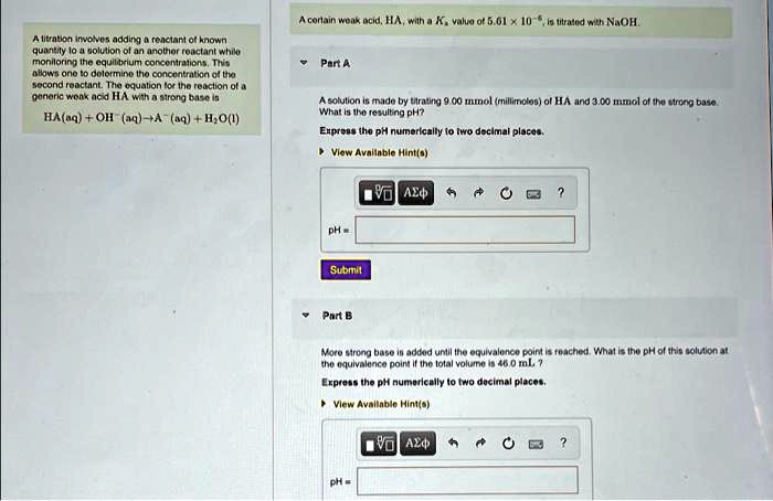 SOLVED: A certain weak acid, HA, with a value of 5.0110^-6 is titrated with NaOH. A titration ...