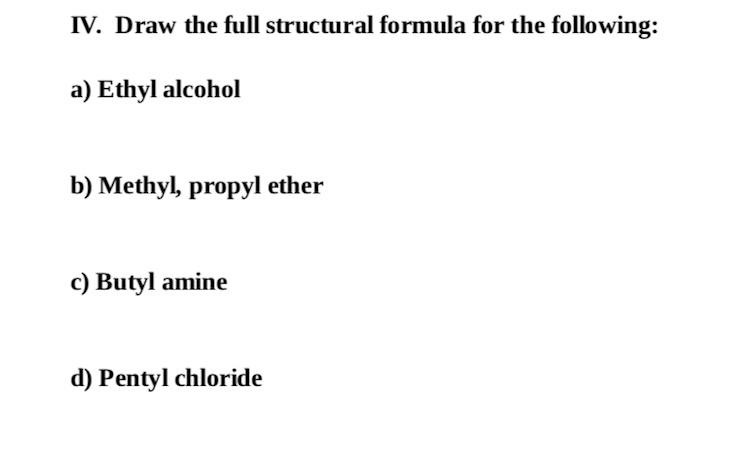SOLVED: IV: Draw the full structural formula for the following: a ...