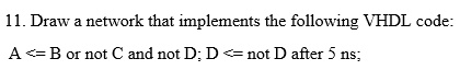 SOLVED: 11. Draw a network that implements the following VHDL code A