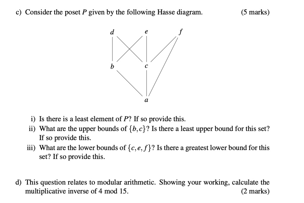 SOLVED: Consider the poset P given by the following Hasse diagram. 5 marks) i) Is there is a ...