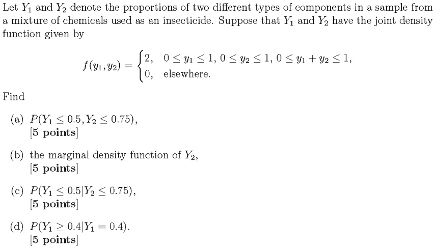 SOLVED: Let Yi and Yz denote the proportions of two different types of ... SOLVED: Let Yi and Yz denote the proportions of two different types of ...