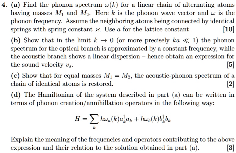 [GET ANSWER] 4. (a) Find the phonon spectrum ω(k) for a linear chain of ...