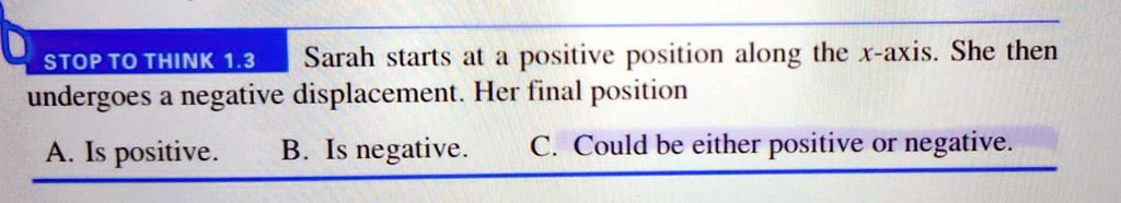 STOP TO THINK 1.3 Sarah starts at a positive position along the x-axis ...