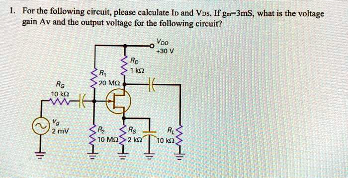 SOLVED: 1.For the following circuit,please calculate In and Vps. If gm-3mS,what is the voltage ...