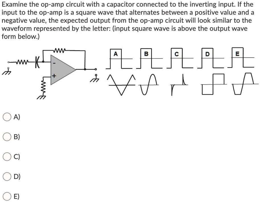 SOLVED: Examine the op-amp circuit with a capacitor connected to the inverting input. If the ...