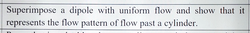 SOLVED:Superimpose a dipole with uniform flow and show that it ...
