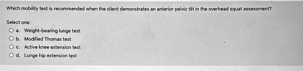 Which mobility test is recommended when the client demonstrates an ...