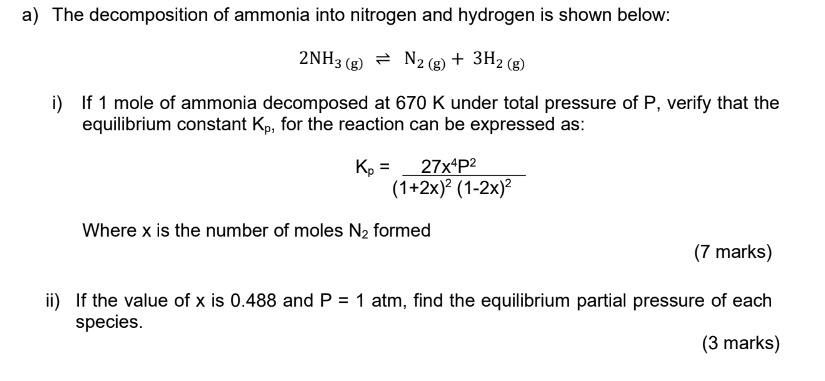 SOLVED: The decomposition of ammonia into nitrogen and hydrogen is shown below: 2NH3 (g) = N2 (g ...