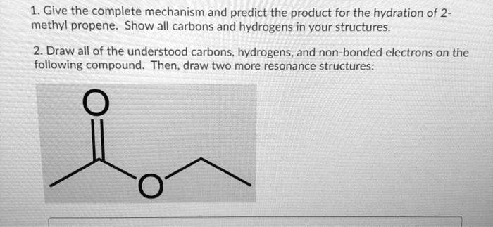 1 give the complete mechanism and predict the product for the hydration ...