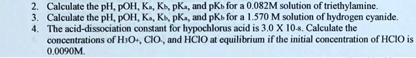 SOLVED: Calculate the pH, pOH, Ka, Kh; pKa, and pKb for 0.082M solution ...