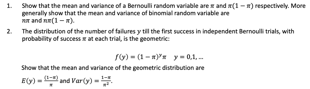 SOLVED: Show that the mean and variance of a Bernoulli random variable are T and T(1 - T ...