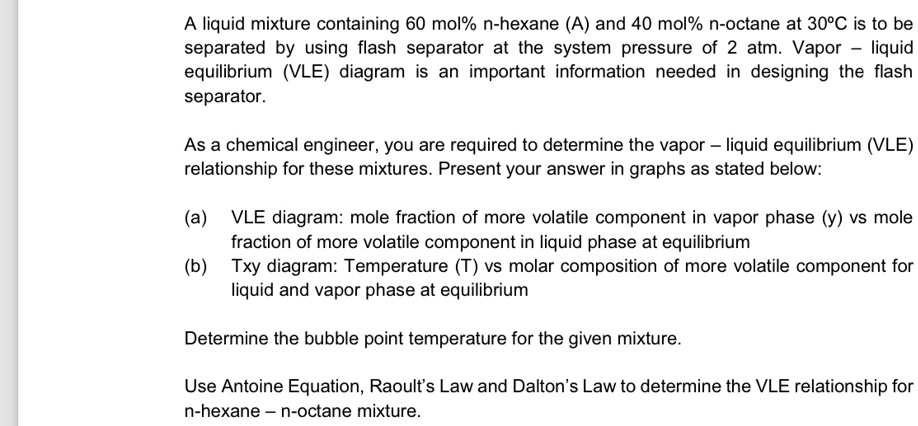 SOLVED: A liquid mixture containing 60 mol% n-hexane (A) and 40 mol% n-octane at 30C is to be ...
