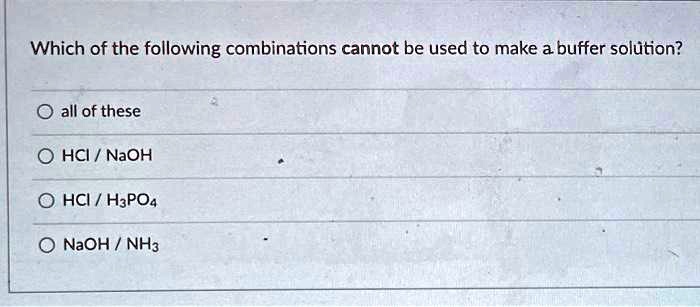 SOLVED:Which of the following combinations cannot be used to make a buffer solution? all of ...