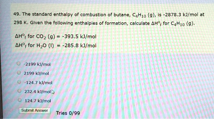 SOLVED: 49. The standard enthalpy of combustion of butane, C4H10 (g ...