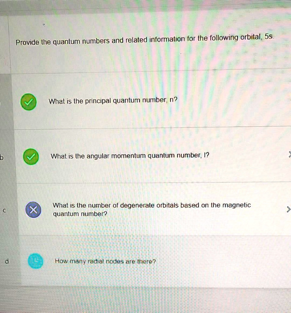 SOLVED: Provide the quantum numbers and related information for the following orbital, 5s. What ...