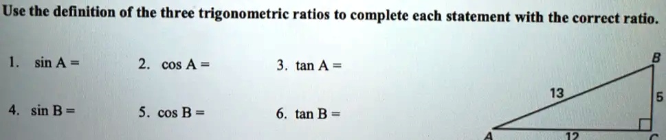 Use the definition of the three trigonometric ratios to complete each ...