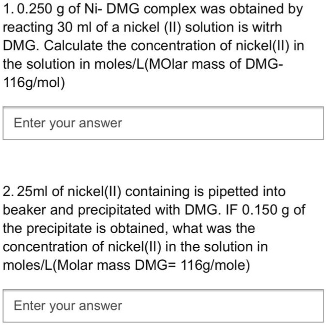 10250 g of ni dmg complex was obtained by reacting 30 ml of a nickel ii ...