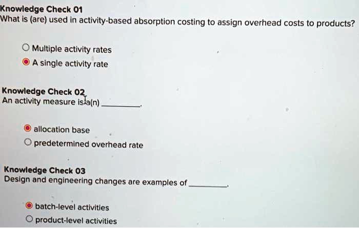 Knowledge Check 01 What is (are) used in activity-based absorption ...