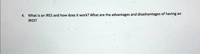 SOLVED: 4. What is an IRES and how does it work? What are the ...