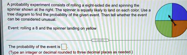 SOLVED: A probability experiment consists of rolling a eight-sided die ...