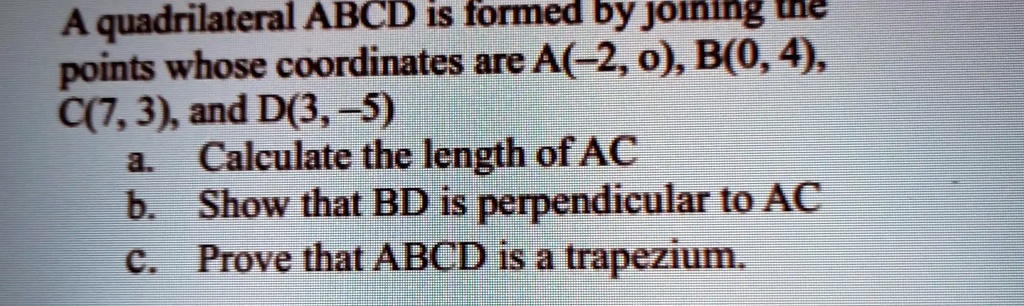 SOLVED: A quadrilateral ABCD is formed by joining the points whose ...