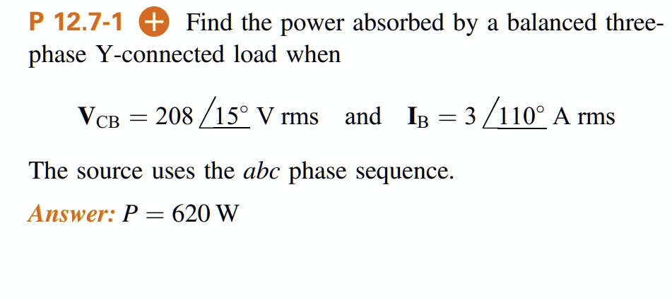 P 12.7-1+ Find the power absorbed by a balanced three-phase Y-connected load when VCB = 208∠15^∘ ...