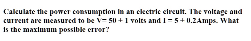 SOLVED: Calculate the power consumption in an electric circuit. The voltage and current are ...