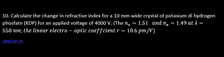calculate the change in refractive index for a 10 mm wide crystal of ...